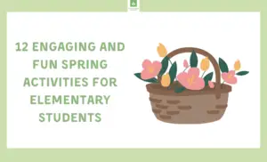 12 Engaging and Fun Spring Activities for Elementary Students