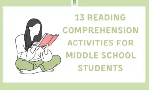 13 Reading Comprehension Activities for Middle School Students
