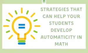 Automaticity in Math: Why is it Important for Your Students?