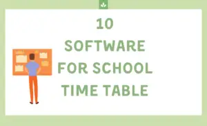 The Ultimate Guide to the Best 10 Software for School Time Table
