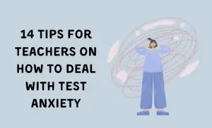 How to Deal with Test Anxiety: 14 Tips for Teachers at All Levels