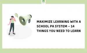 School PA System — 4 Must-Haves and 5 Tips for 2023