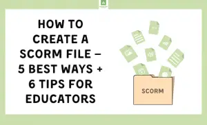 How to Create a SCORM File — 5 Best Ways for 2025