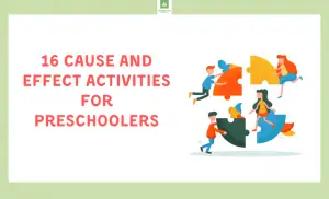 Cause and Effect Activities for Preschoolers: 16 Engaging Ideas